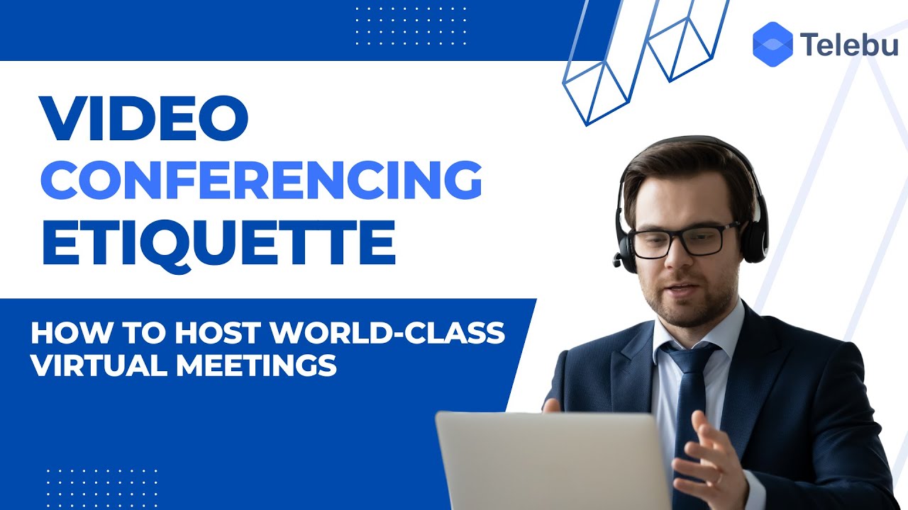 Hosting world class virtual meetings - Video Conferencing Etiquette ...