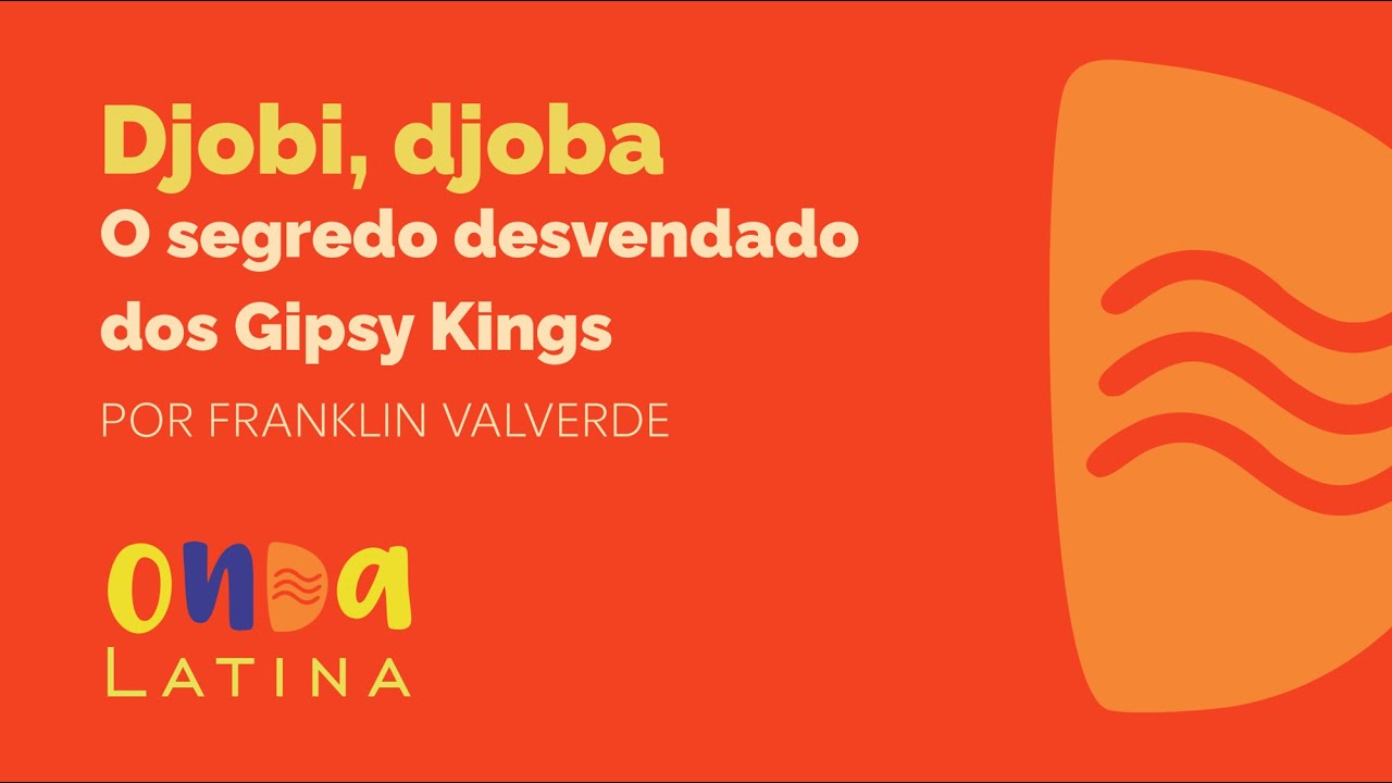 Djobi, Djoba: o segredo desvendado do Gipsy Kings - YouTube
