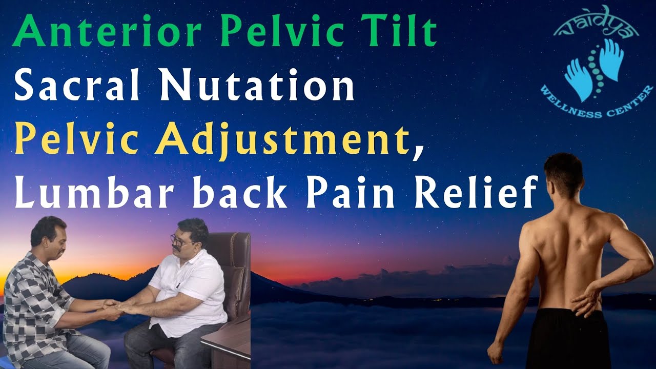 Anterior Pelvic Tilt | Sacral Nutation & Pelvic Adjustment | Lumbar ...