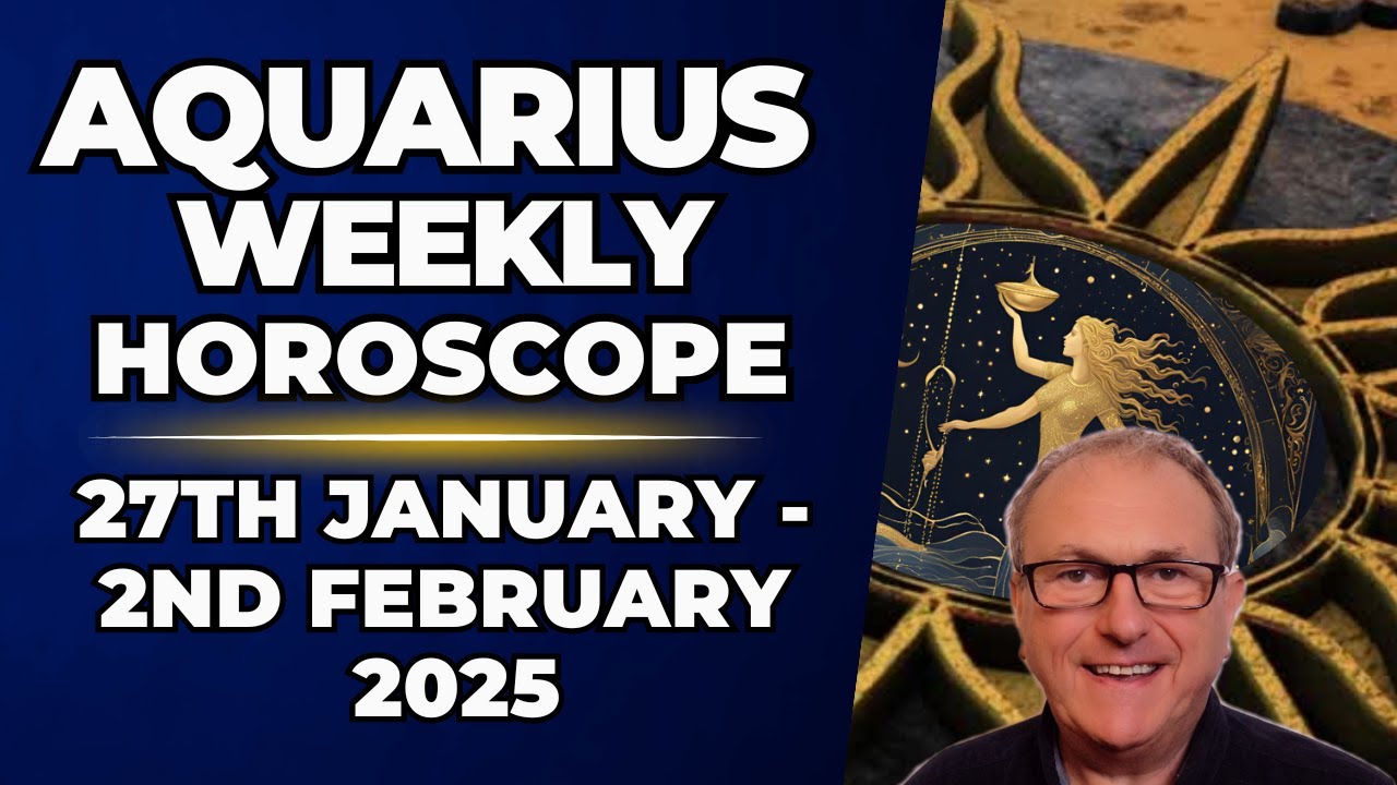 Aquarius Weekly Horoscope 27th January - 2nd February 2025 + Astrology ...