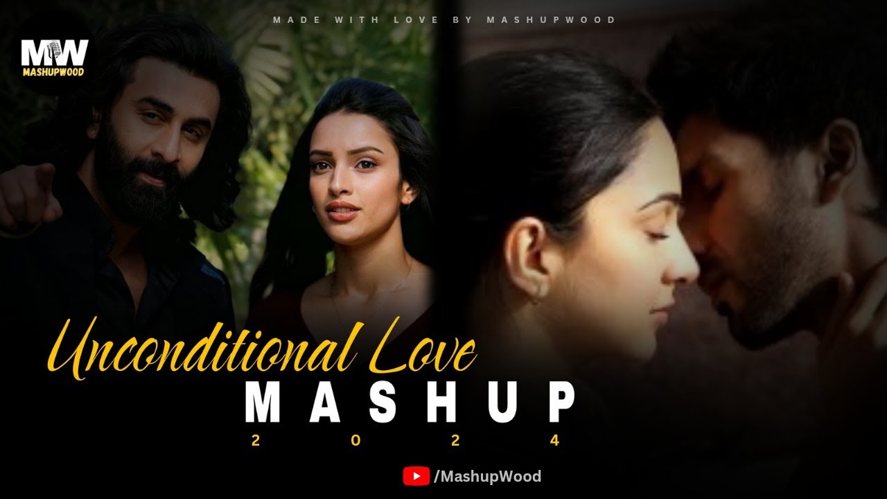 Unconditional Love Mashup 2024 | Bollywood Romantic Songs 2024 ...