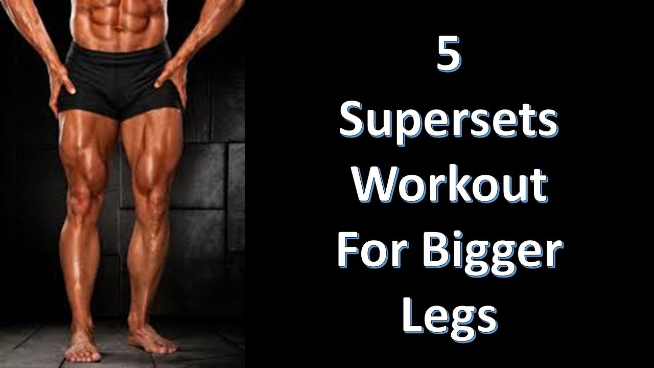 5 Supersets Workouts for bigger Legs - YouTube
