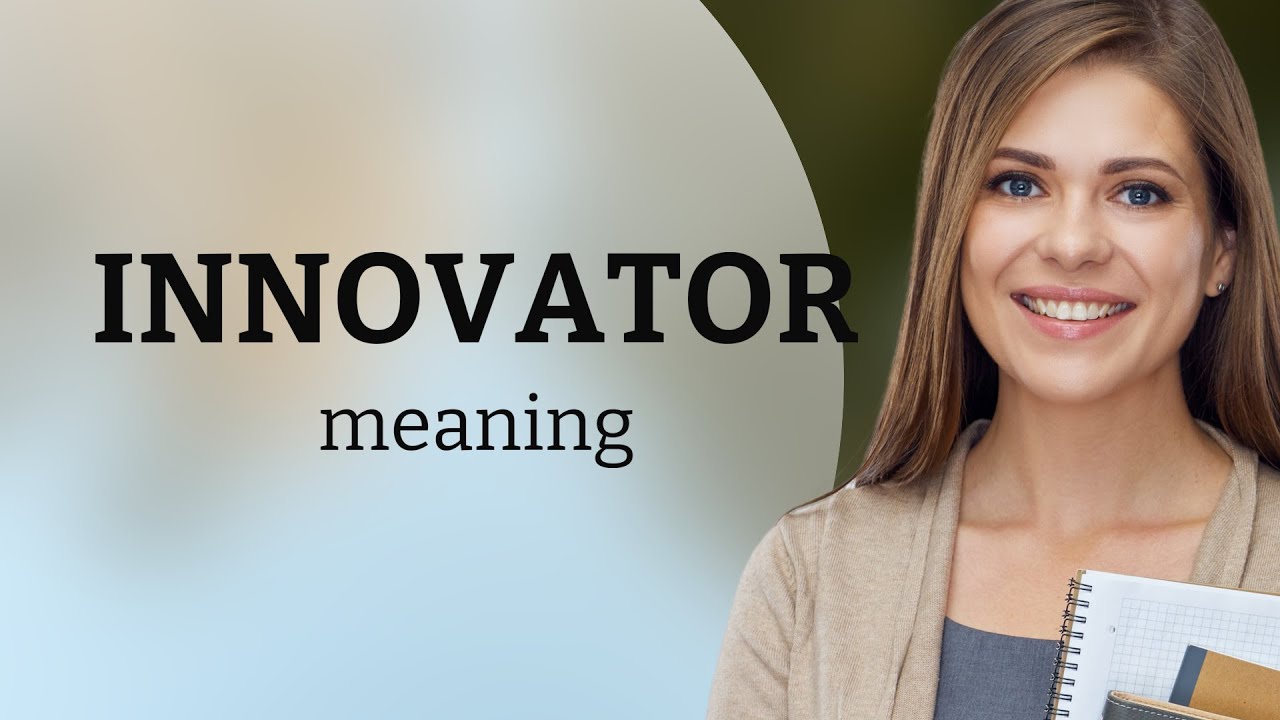 Innovator — meaning of INNOVATOR - YouTube