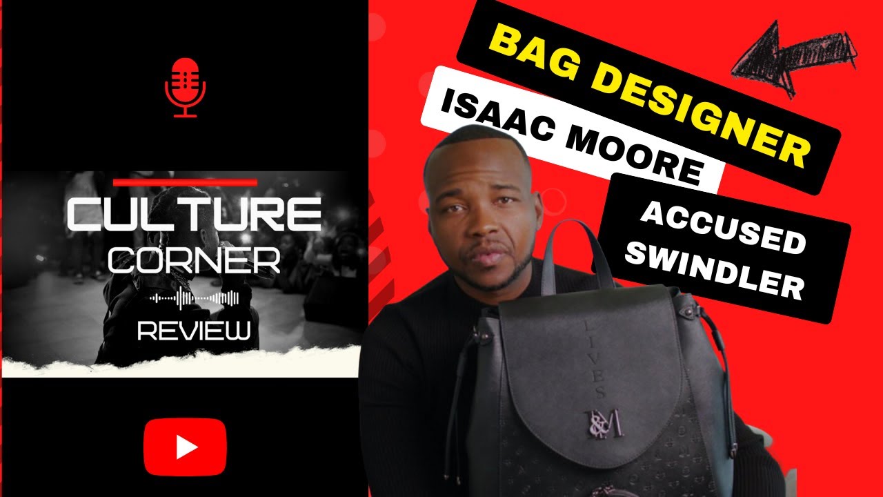 Bag Designer Isaac Moore, Accused Swindler.. (Black Investors Are Out ...