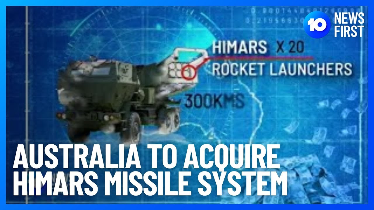 Australia To Acquire HIMARS Missile System | 10 News First - YouTube