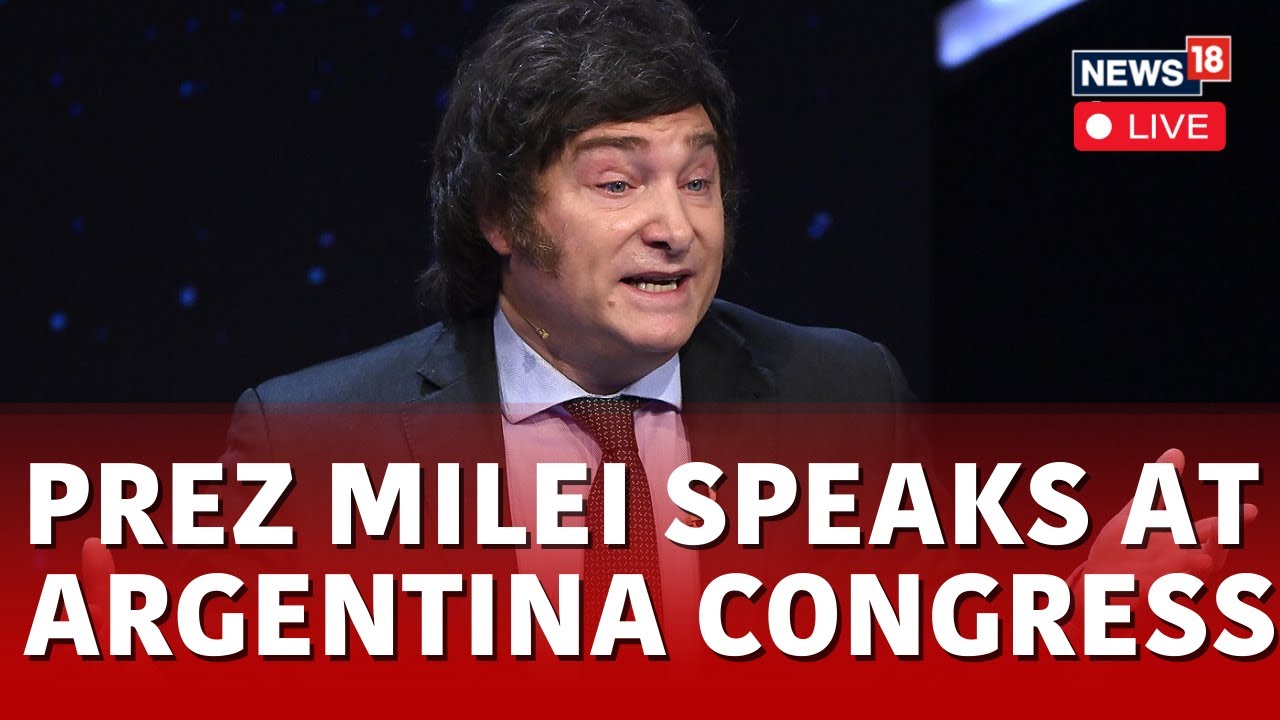President Milei LIVE | Argentina Eyes Milei Congress Speech As Markets ...