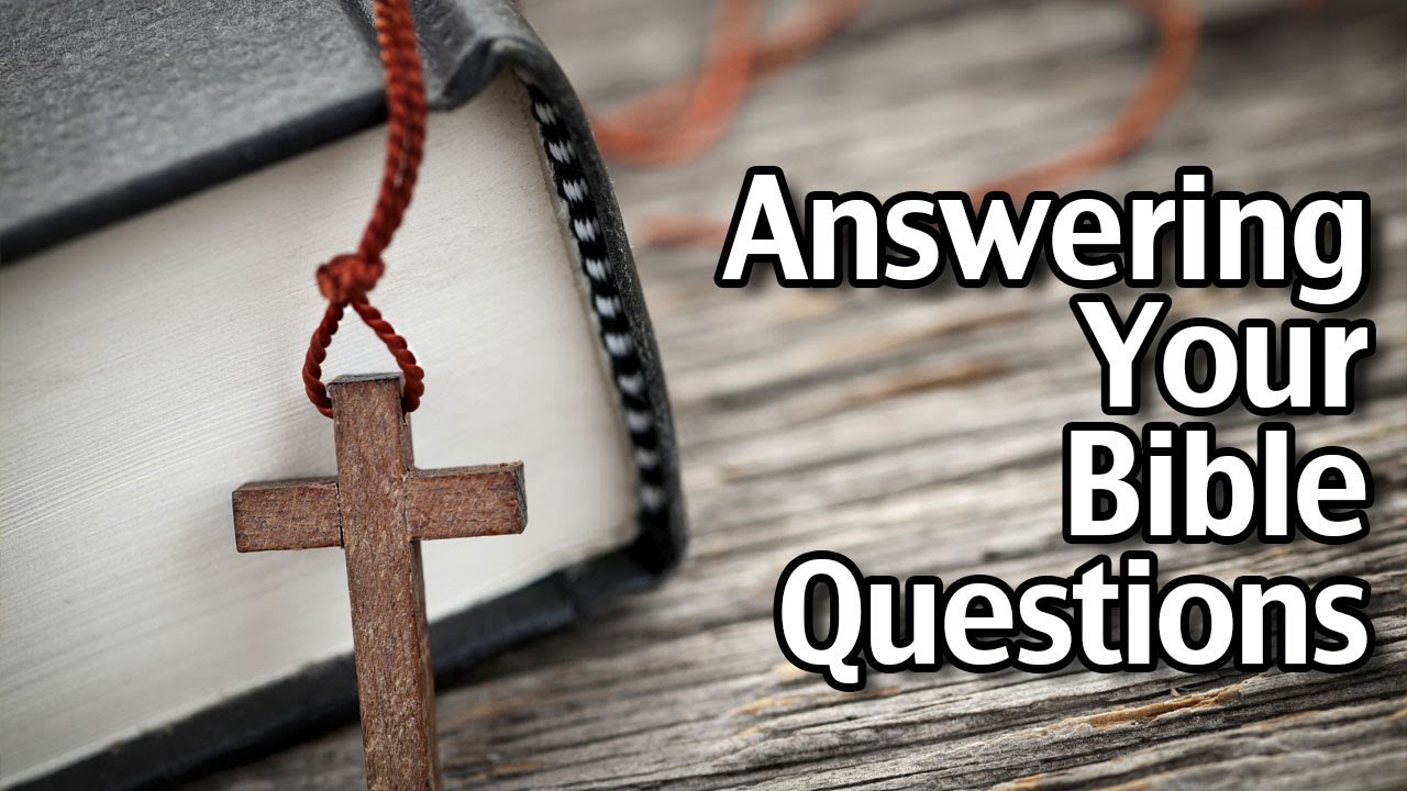 Answering Your Bible Questions, Part 1 - YouTube