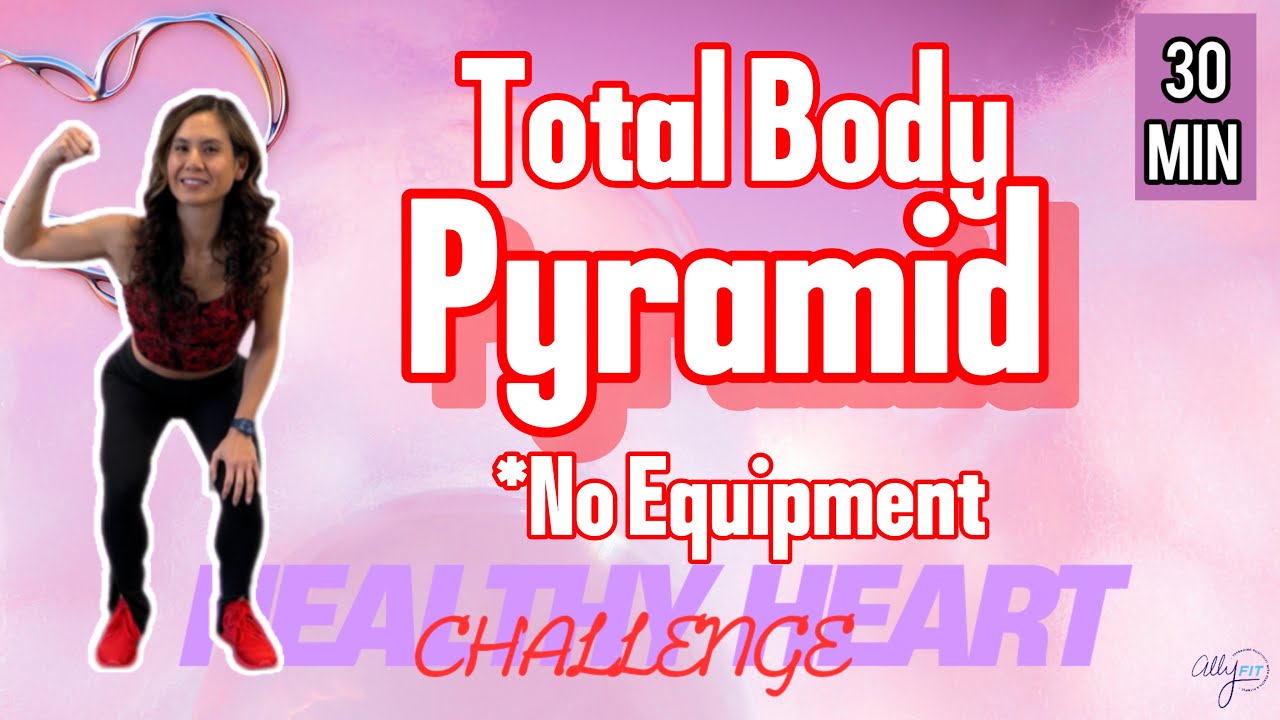 Day 9 Healthy Heart Challenge Full Body Pyramid | No Equipment - YouTube