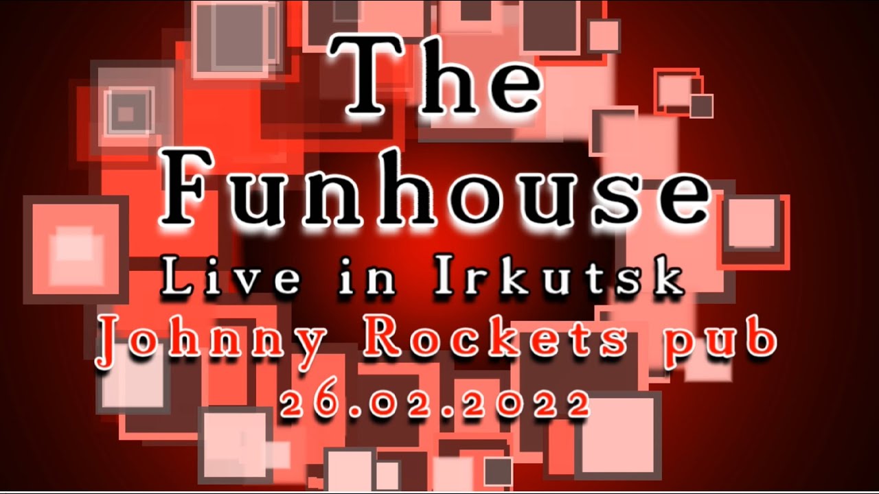 The Funhouse - Live in Irkutsk Johny Rocket pub 26.02.2022 г. - YouTube
