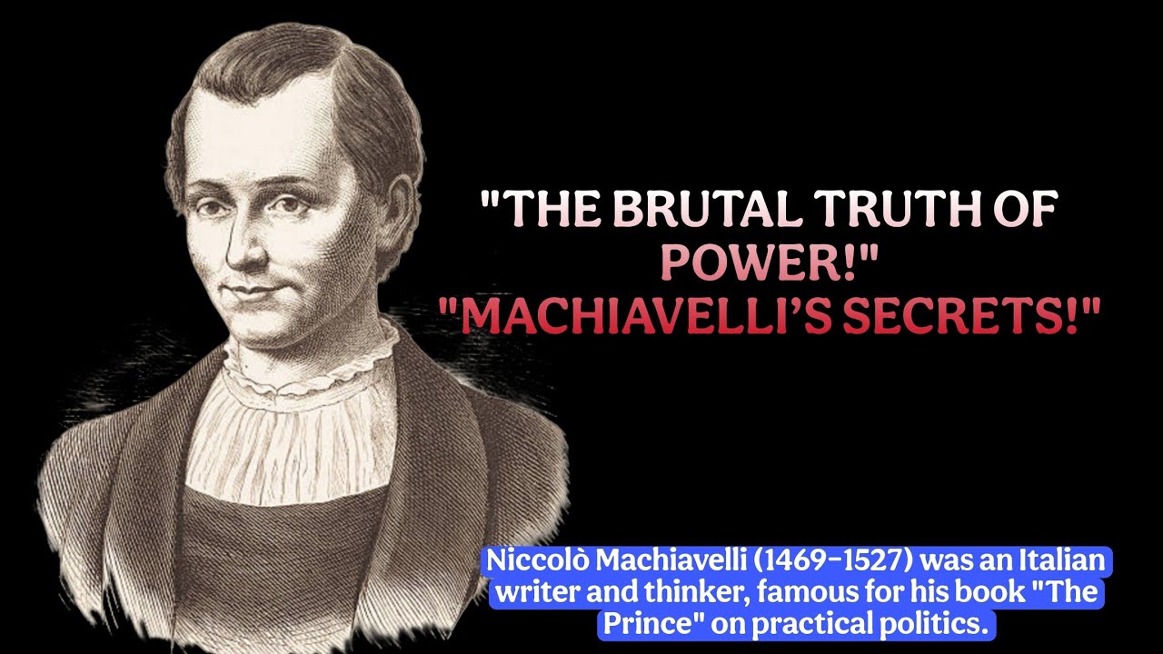 "The Brutal Truth About Power: Machiavelli’s Life-Changing Lessons ...