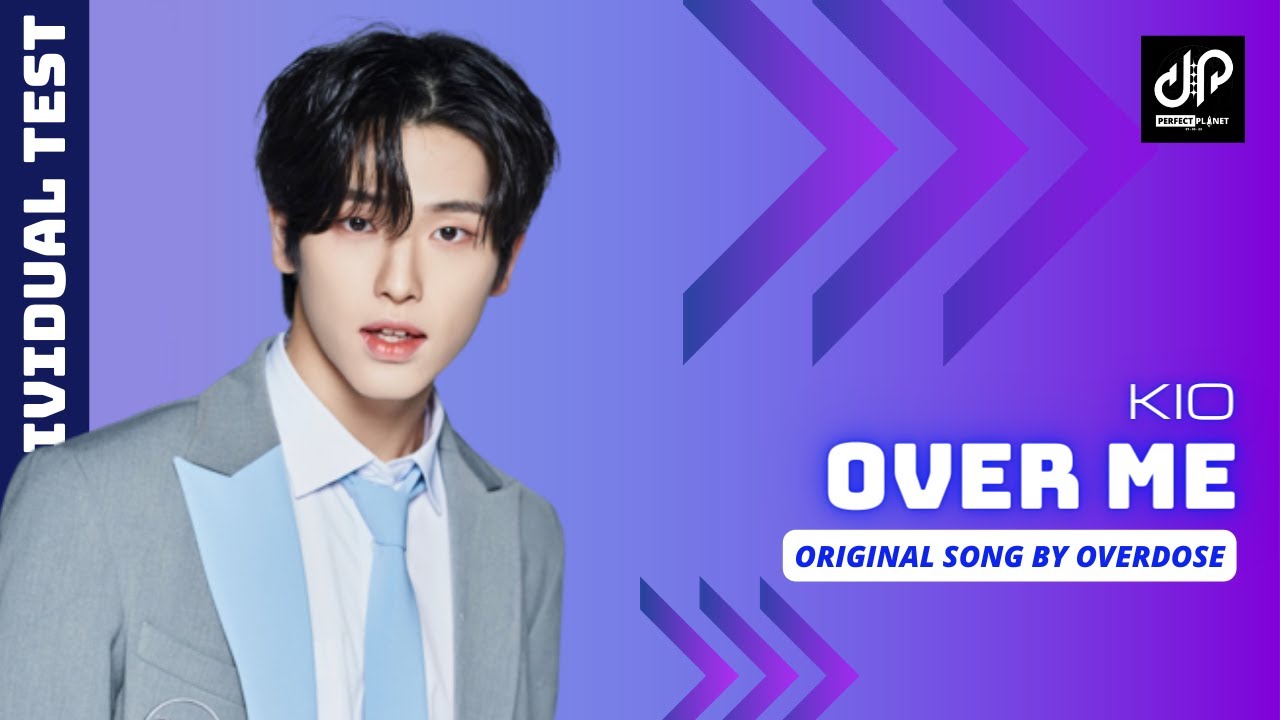 [INDIVIDUAL TEST] KIO - OVER ME (Original Song by Overdose) - YouTube