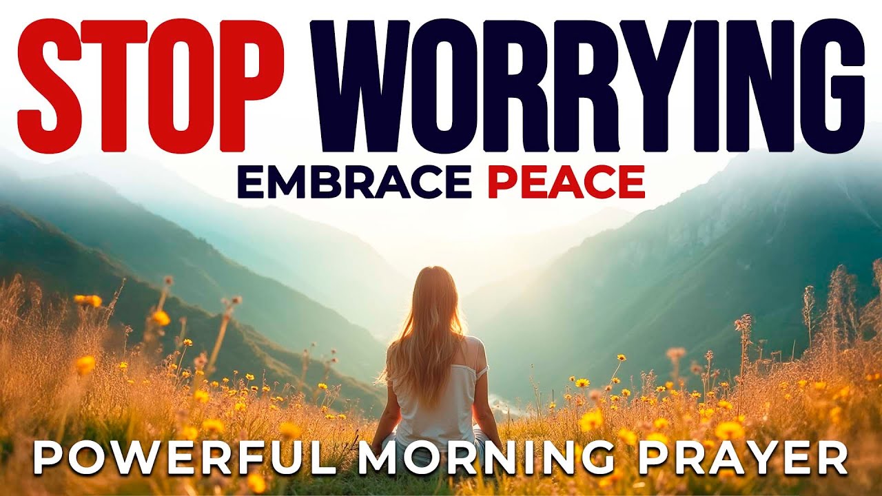 Surrender Your Worries and Find Peace | Morning Prayer for Anxiety ...