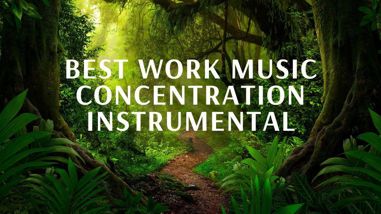Relaxing Work Music Concentration Instrumental - YouTube