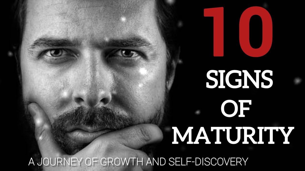 10 Signs of Maturity| Unlocking the Power of Growth and Self-Mastery ...