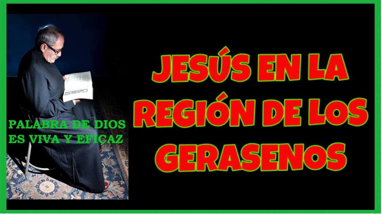 53 JESÚS EN LA REGIÓN DE LOS GERASENOS. - YouTube