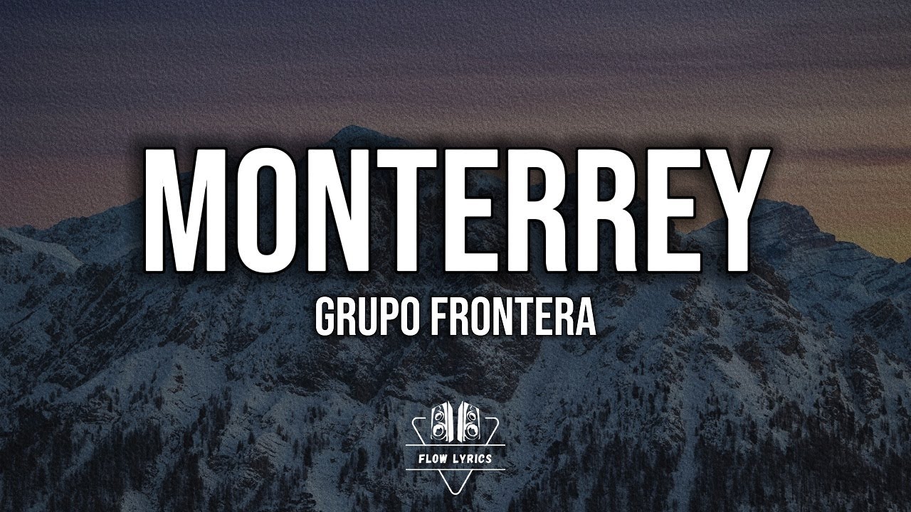 Grupo Frontera – Monterrey (Letra/Lyrics) - YouTube