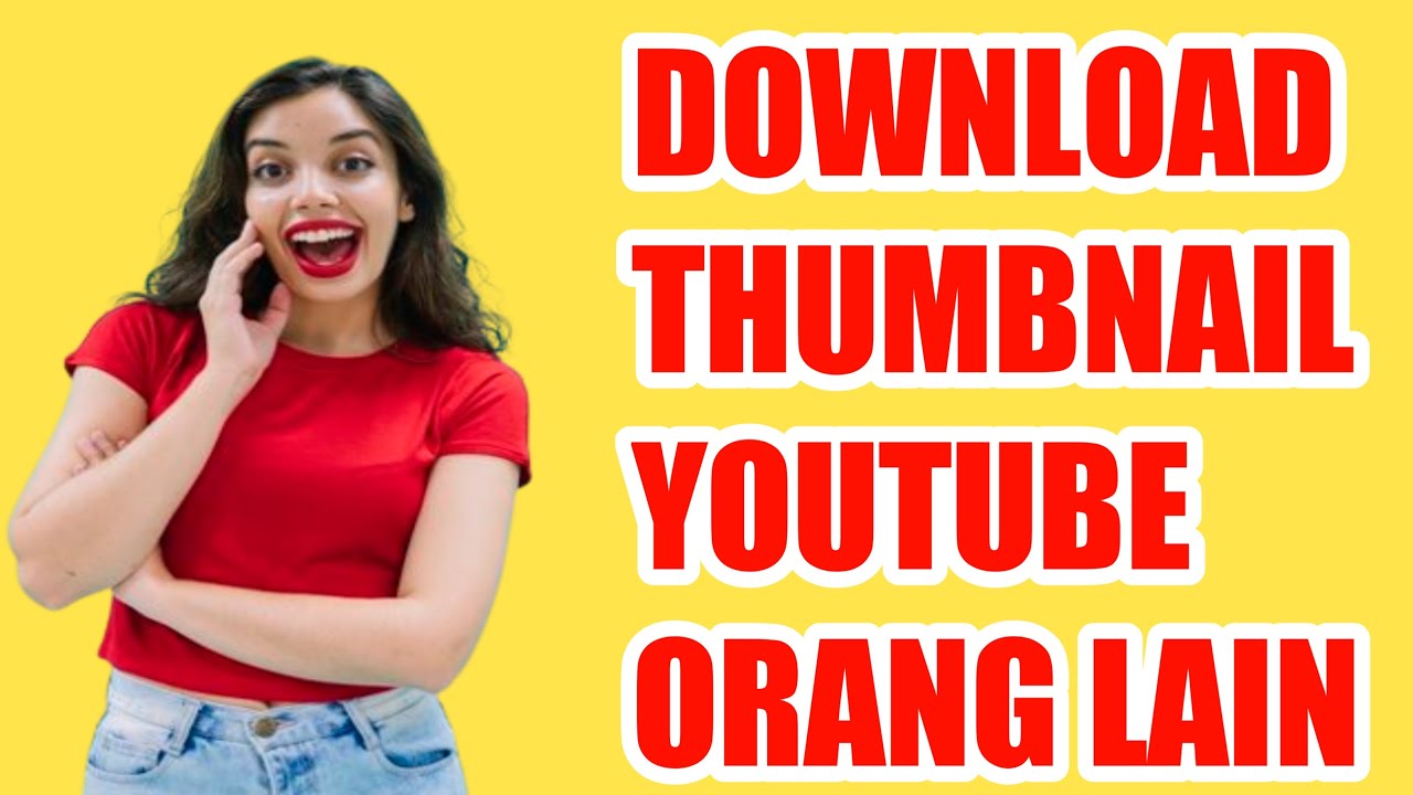 CARA DOWNLOAD THUMBNAIL YOUTUBE ORANG LAIN - YouTube