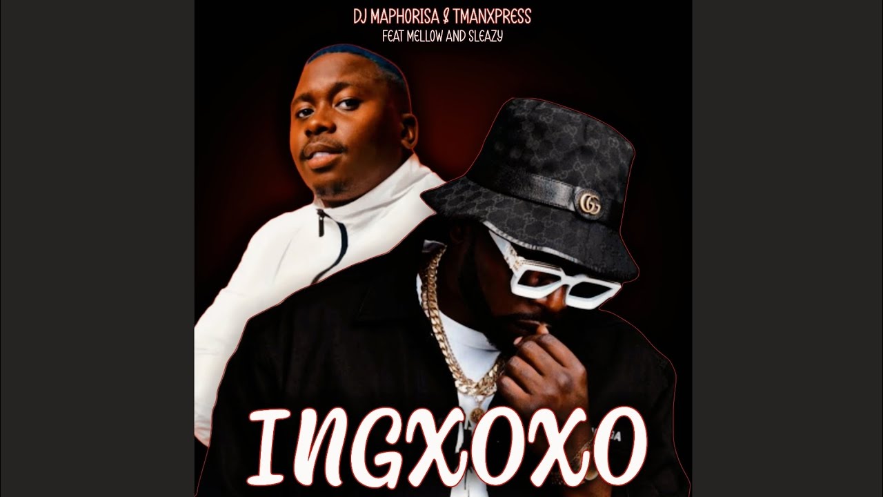 DJ Maphorisa & TmanXpress - Ingxoxo Ye Mali feat. Mellow & Sleazy ...