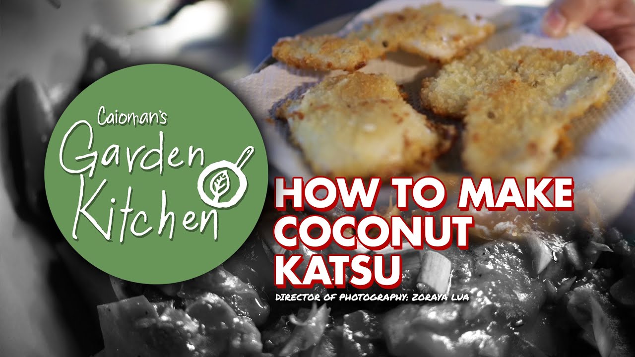 How To Make Coconut Katsu: Caioman's Garden Kitchen - YouTube