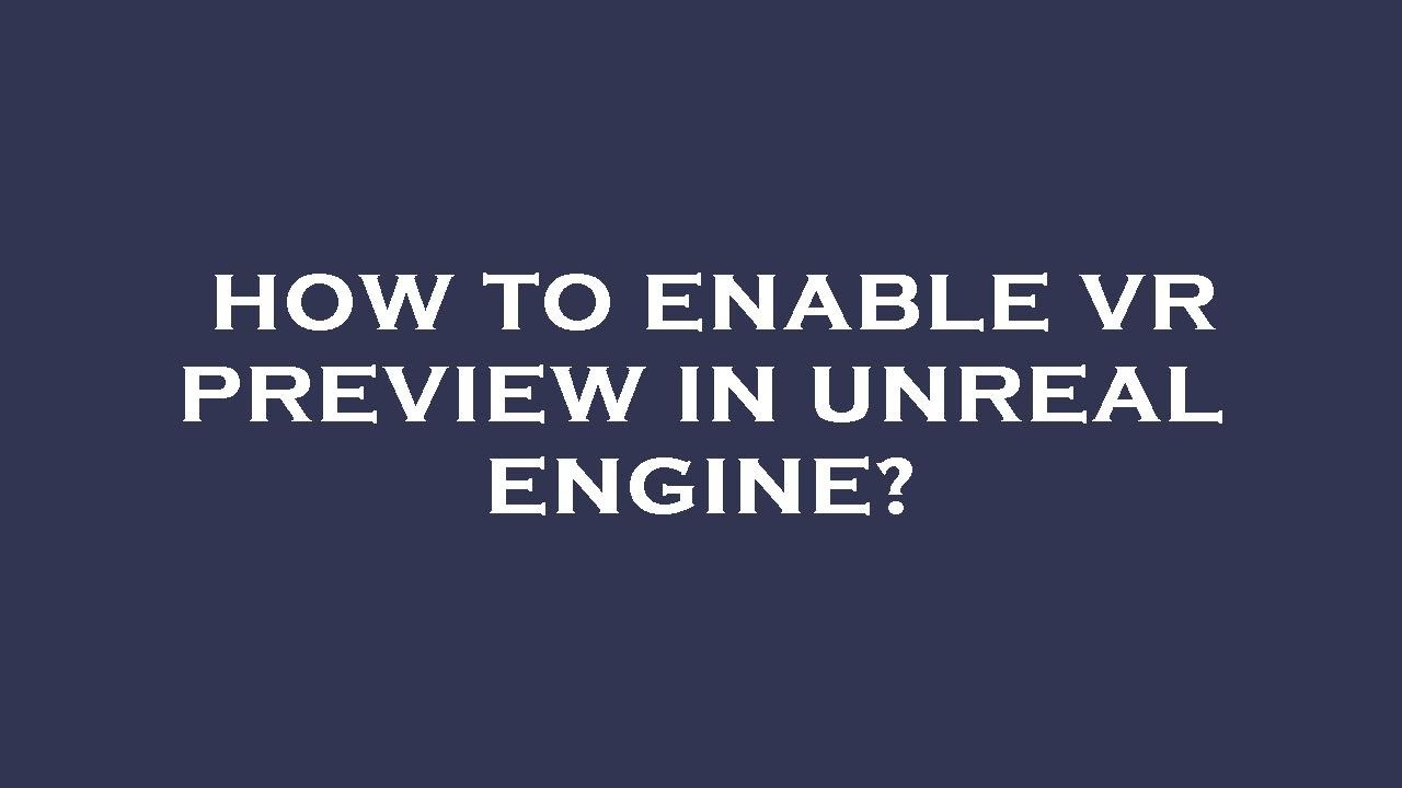 How to enable vr preview in unreal engine? - YouTube