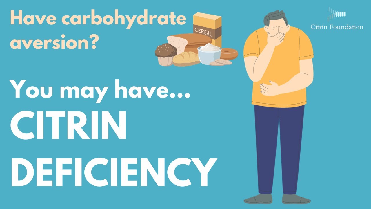 Have an aversion to carbohydrates? You may have Citrin Deficiency ...