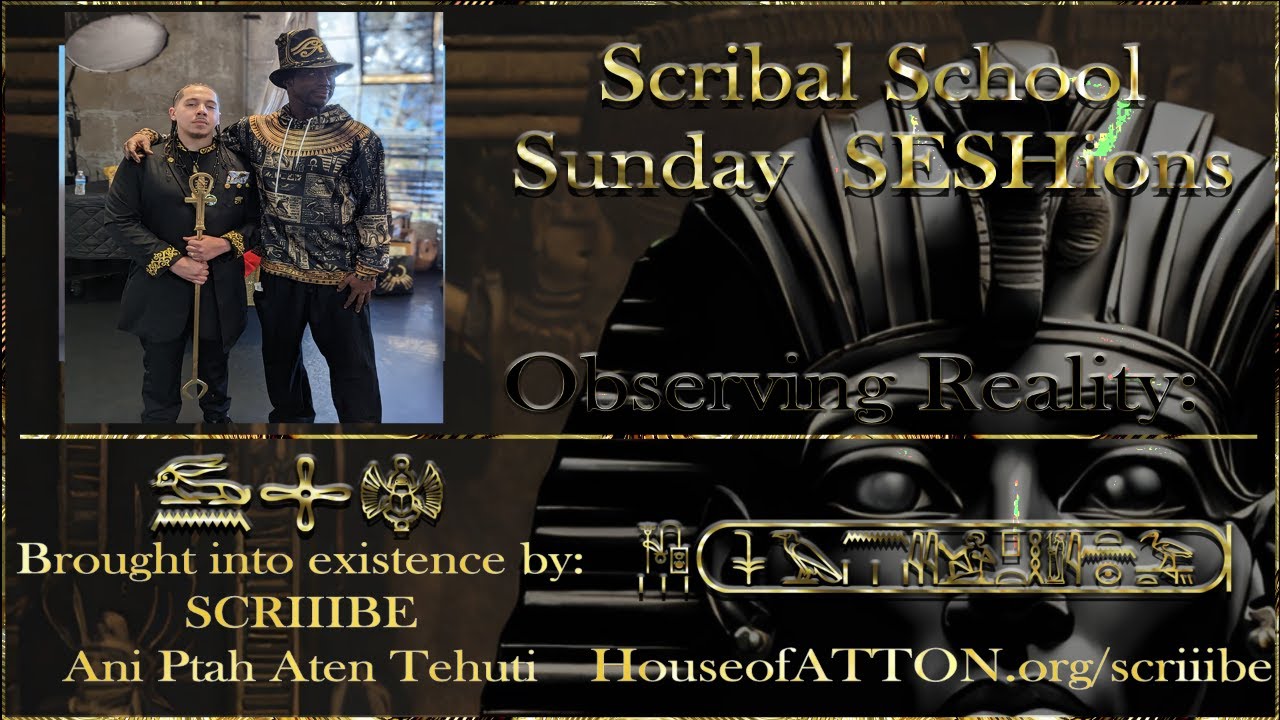 Scribal School Sunday SESHions: Observing Reality~Presented By: ANY ...