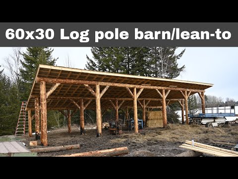60x30 Log Pole Barn/Lean-to - from tree to barn - YouTube
