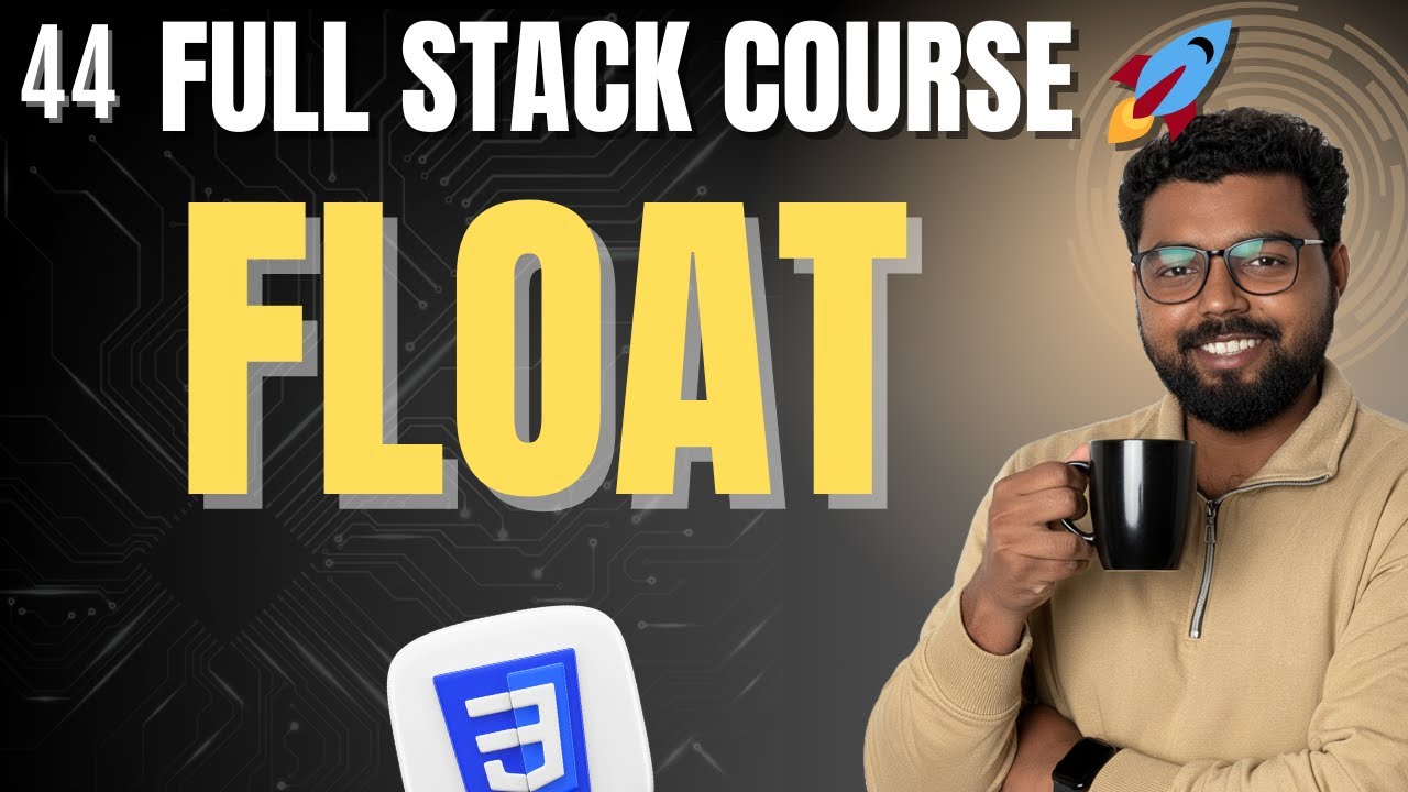 44. CSS Float Made Simple with Examples | Full Stack Web Development Course 2025 (Zero to ...