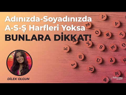 Adınızda Soyadınızda A S Ş Harfleri Yoksa Bunlara Dikkat!!!