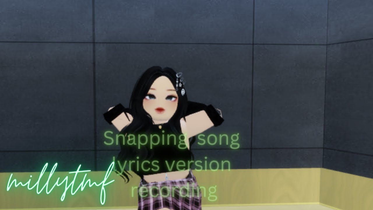 Snapping lyrics recording version 🌸🌷🌺 - YouTube