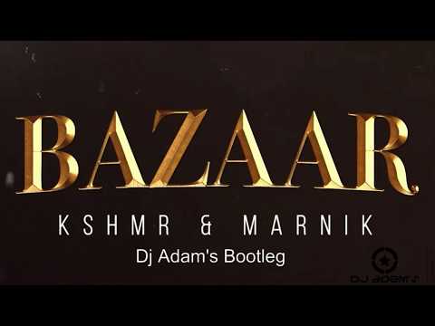 KSHMR & Marnik - Bazaar (Dj Adam's Bootleg)