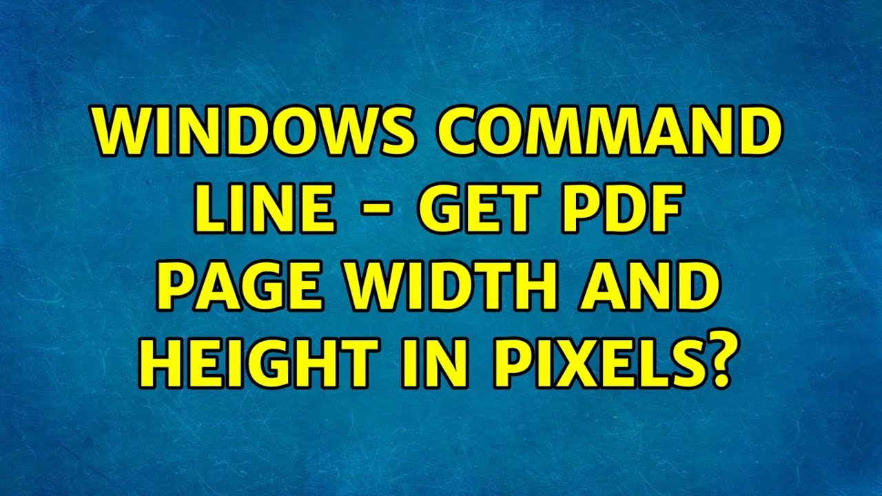 Windows Command Line Get Pdf Page Width And Height In Pixels 2 Windows Command Line Get Pdf Page Width And Height In Pixels 2