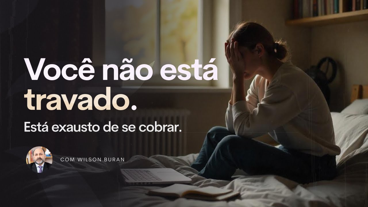 Por que Você se Sente Travado? A Paralisia de Quem Sempre se Cobra ...