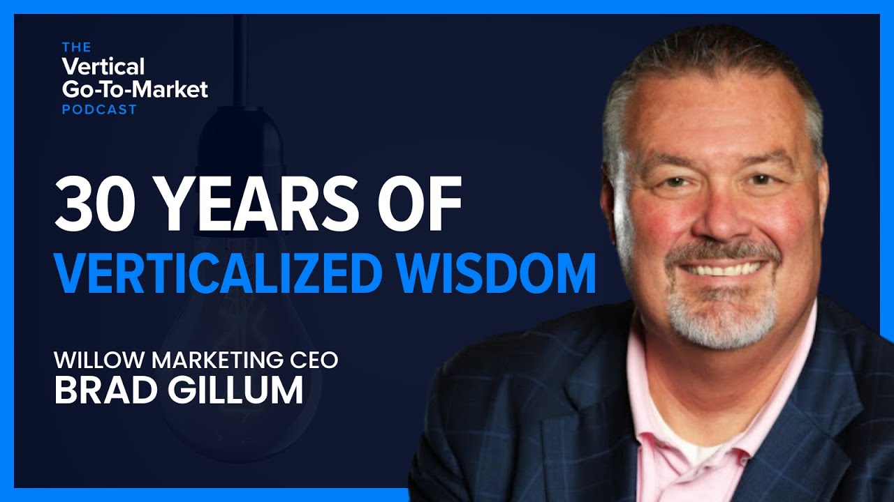 30 Years of Verticalized Wisdom w/ Brad Gillum - YouTube