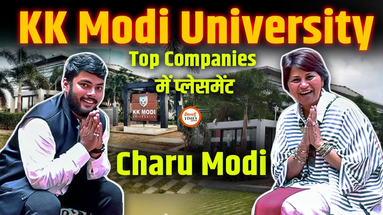 KK Modi University की Durg में बसने की Story | Students को मिले बेस्ट ...