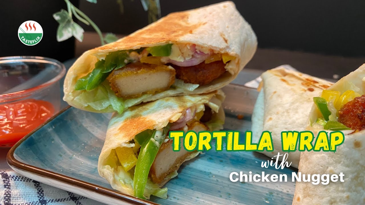Easy CHICKEN NUGGETS WRAP || Tortilla Wrap || A healthy & quick snack ...
