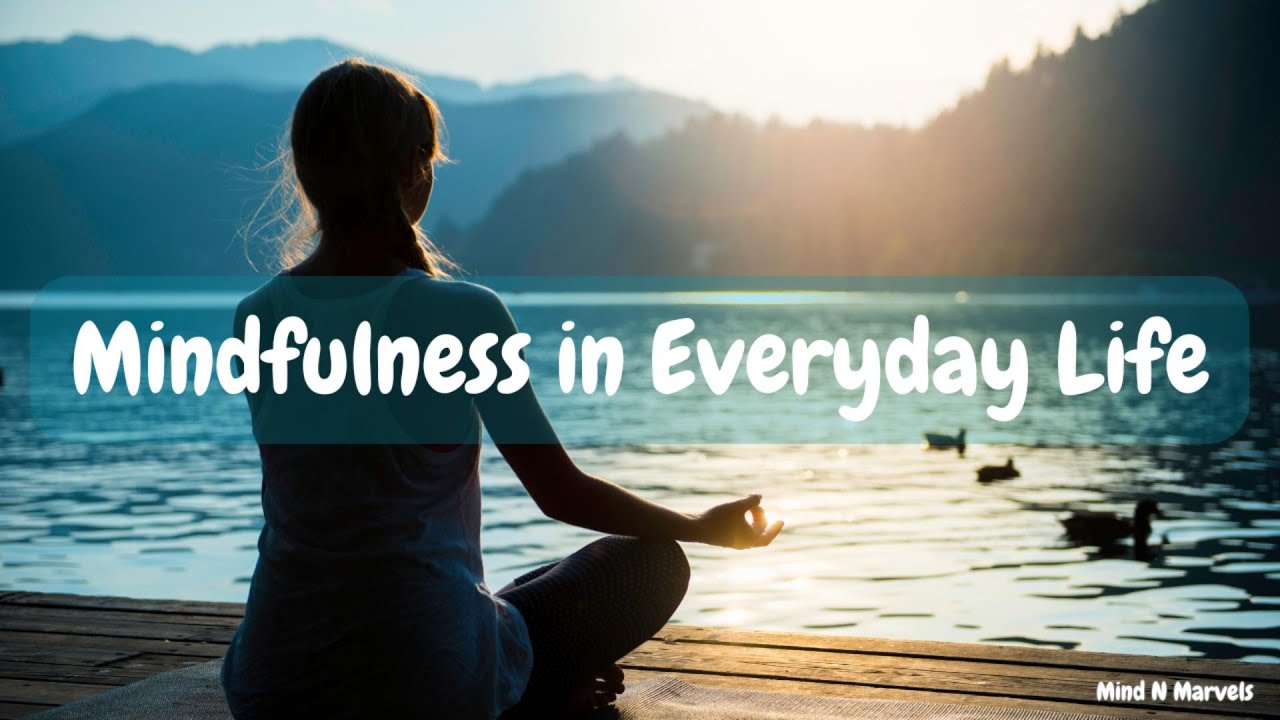 Mindfulness in Everyday Life: Cultivating Presence and Connection - YouTube