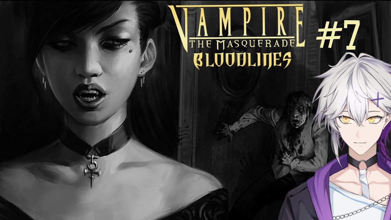 [Vampire the Masquerade: Bloodlines] #7 Delicious, delicious blood ...