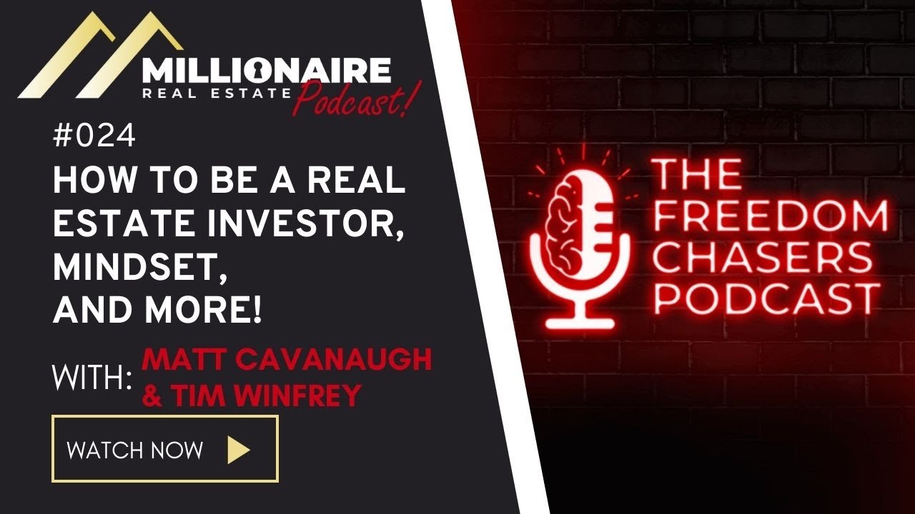 How To Be A Real Estate Investor, Mindset, and more with Matt Cavanaugh & Tim Winfrey | MRE ...
