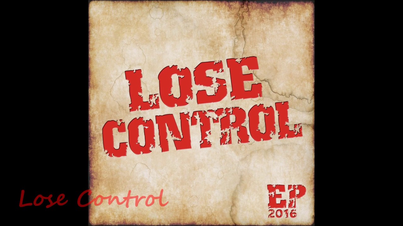 Lose Control - Lose Control (Ep 2016) - YouTube