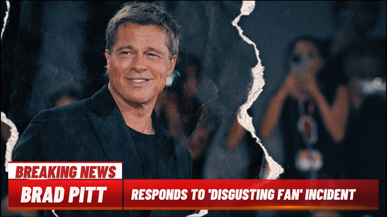 Brad Pitt Finally Responds to 'Disgusting Fan' Incident – You Won't ...