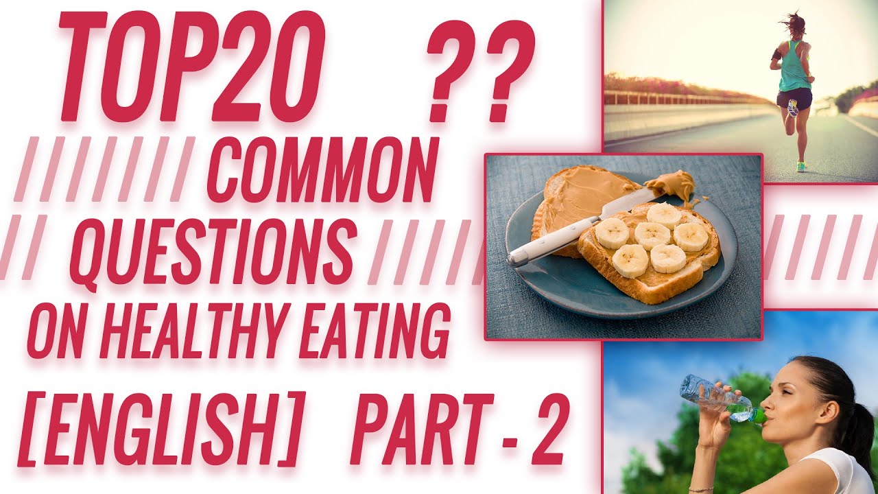 [English] Top 20 Common Questions on Healthy Eating Part - 2 - YouTube