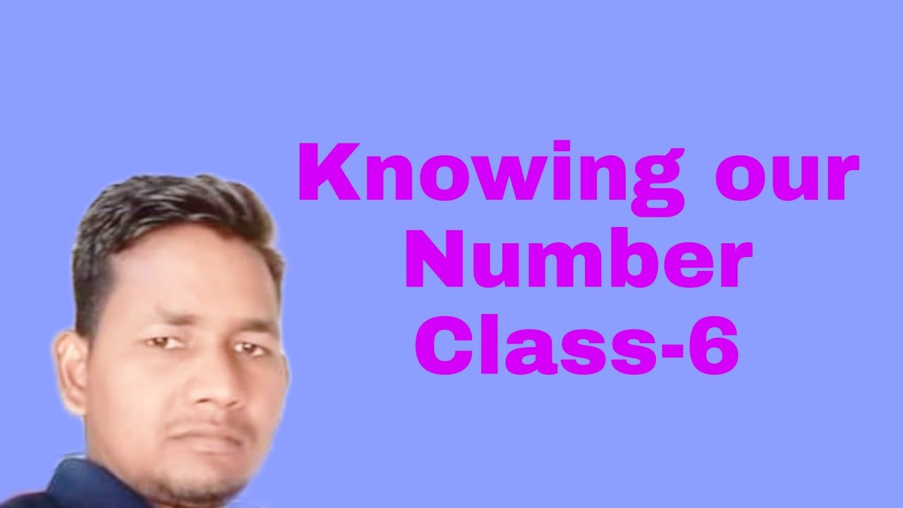 NCERT MATH CLASS 6 KNOWING OUR NUMBER BASIC KNOWLEDGE || BY VK SIR ...