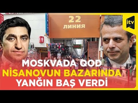 Təcili xəbər! Rusiyada azərbaycanlı iş adamlarının bazarı yandı