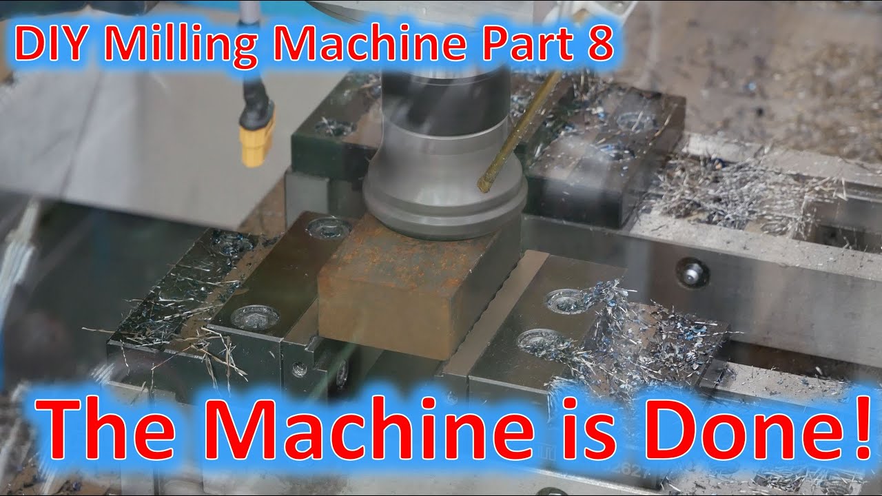 DIY Milling Machine Part 8: The Machine is Finished! - YouTube