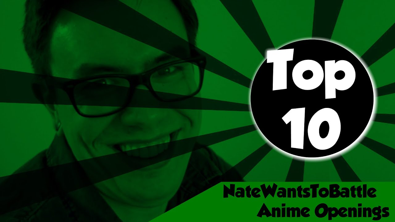 Top 10 NateWantsToBattle English Anime Openings - YouTube