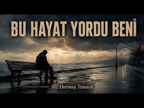 Durmuş Tunacık- Bu Hayat Yordu Beni