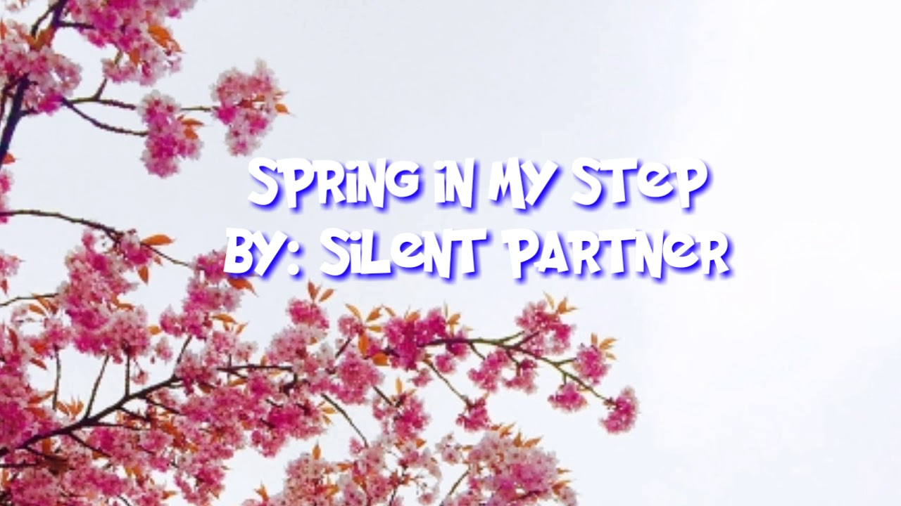 Spring in my Step by: Silent Partner - YouTube