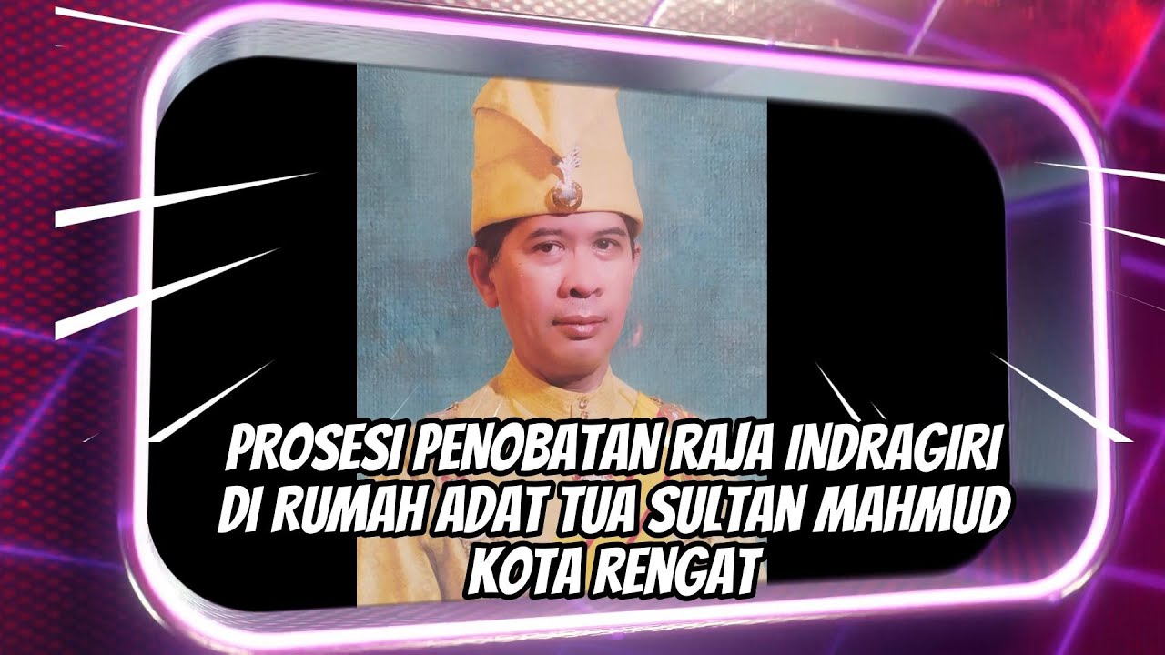 MOMEN PROSESI PENOBATAN RAJA INDRAGIRI DI RUMAH TUA ADAT SULTAN MAHMUD ...