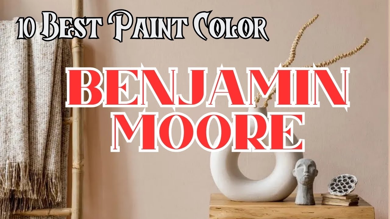 The 10 Best Benjamin Moore Paint Colors You Need to See - YouTube